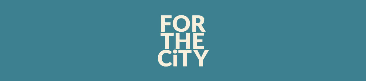 For The City